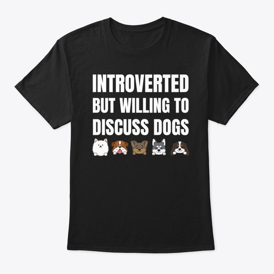 Introverted But Willing To Discuss Dogs Products from Daily Drip | Spring