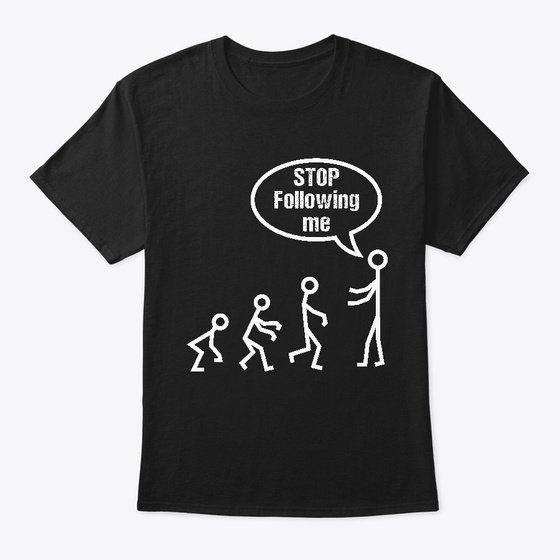 Stop Following Me Funny Evolution Steps Products | Spring