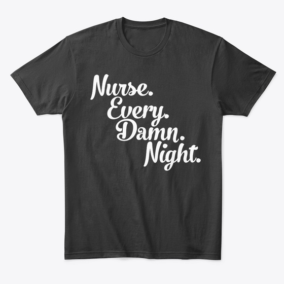 Nurse Every Damn Night Products | Spring