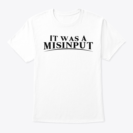 It Was A Misinput Products from Bidoofis' Superstore