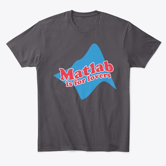 Matlab Is For Lovers Products from Engineering Memes