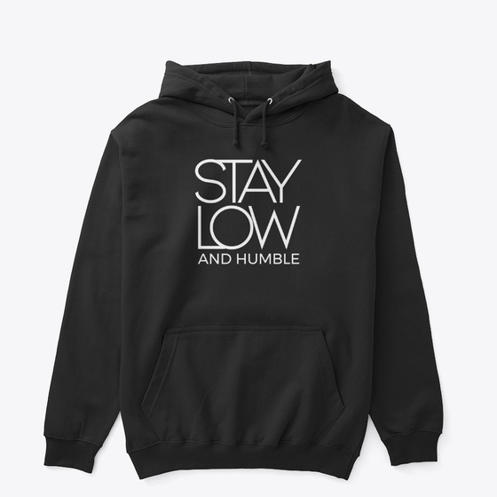 Stay Low and Humble | Spring